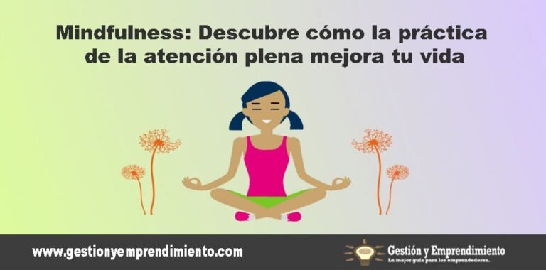 Mindfulness: Descubre cómo la práctica de la atención plena mejora tu ...